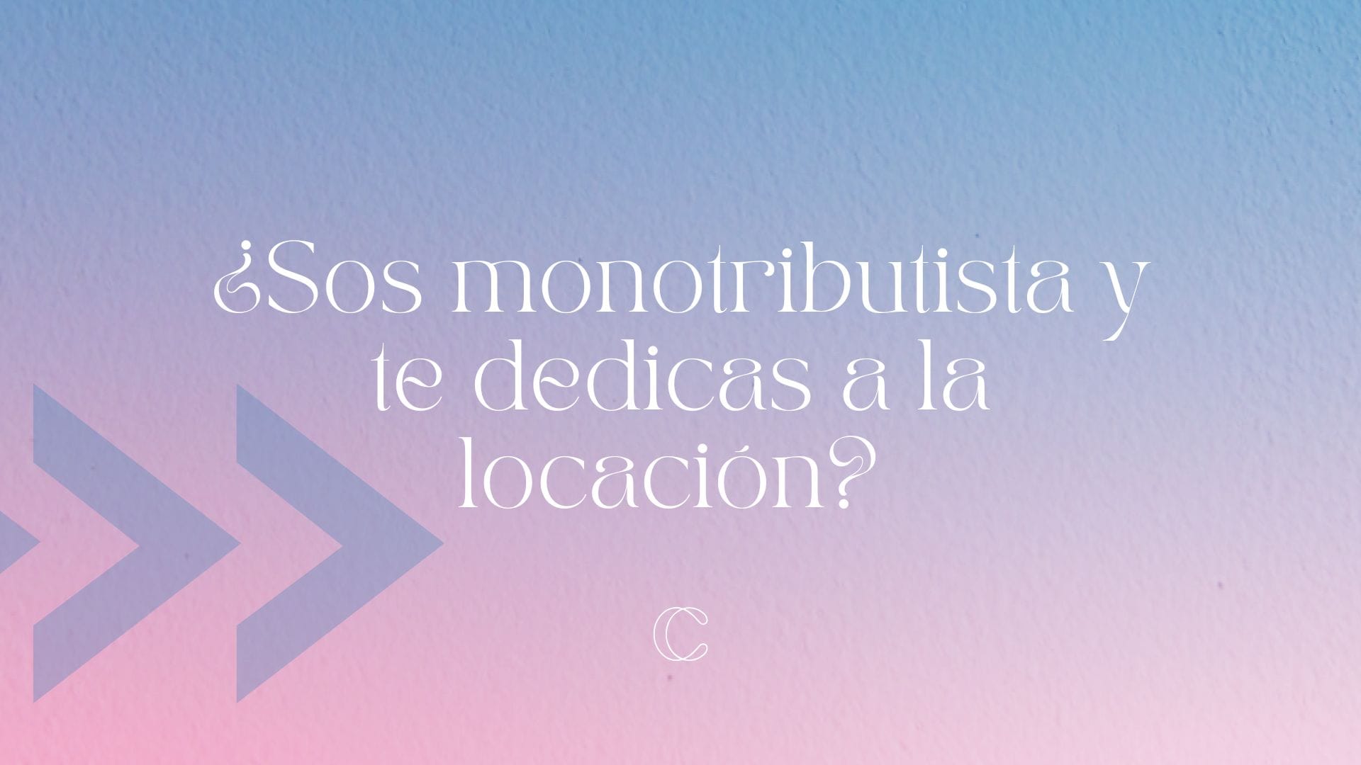 ¿Sos monotributista y te dedicas a la locación? - Las Contas