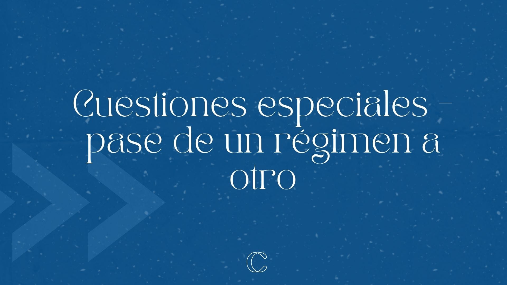 Cuestiones especiales – pase de un régimen a otro - Las Contas